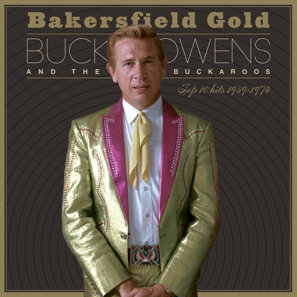 Buck Owens And The Buckaroos — Bakersfield Gold: Top 10 Hits 1959–1974 ...